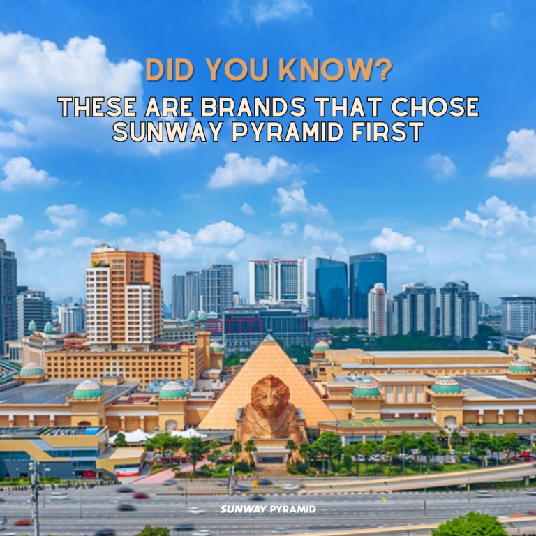 Sunway Pyramid - Why So Many Brands Choose Sunway Pyramid First